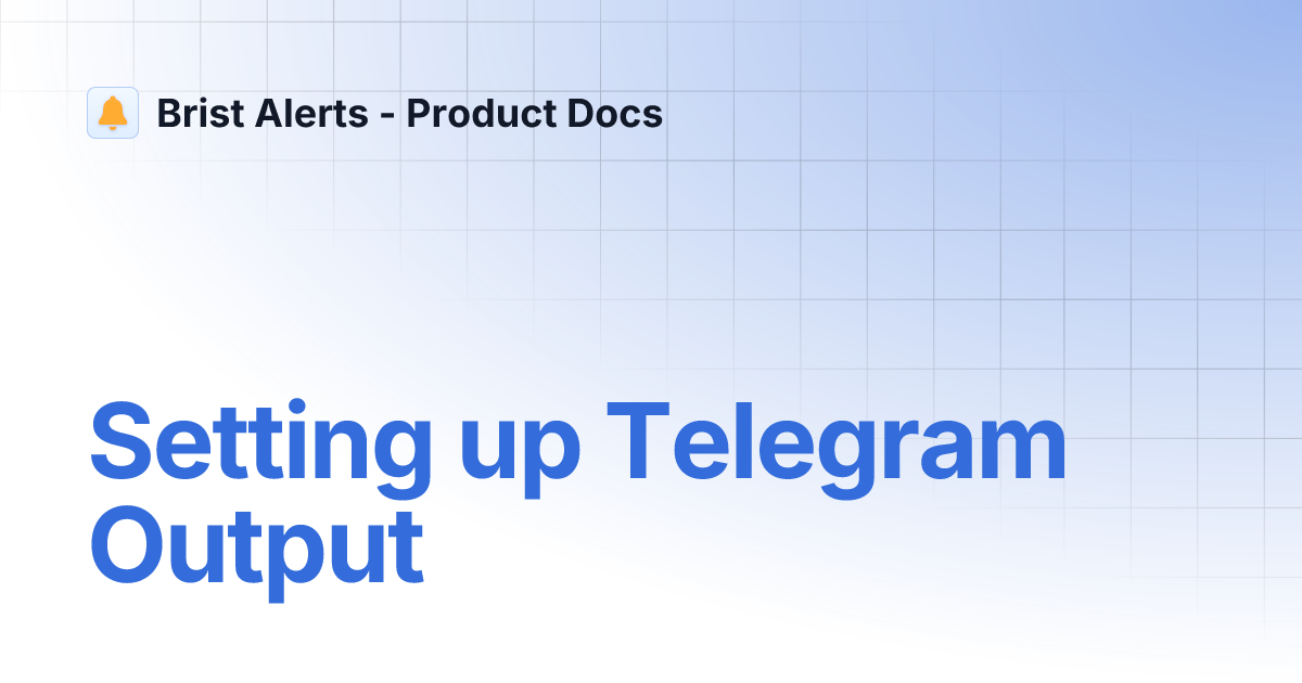 Setting up Telegram Output | Brist Alerts - Product Docs